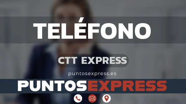 Teléfono de contacto de CTT Express - LLAMA AHORA ️